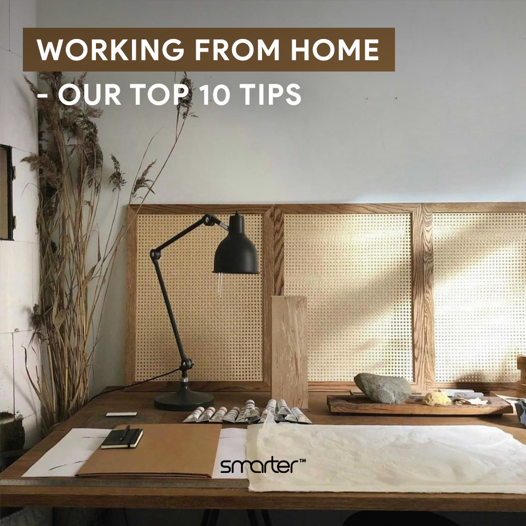 Working From Home - Our Top 10 tips – Smarter